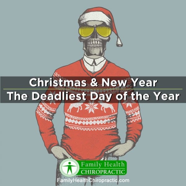 Christmas: The Deadliest Days of The Year | Family Health Chiropractic